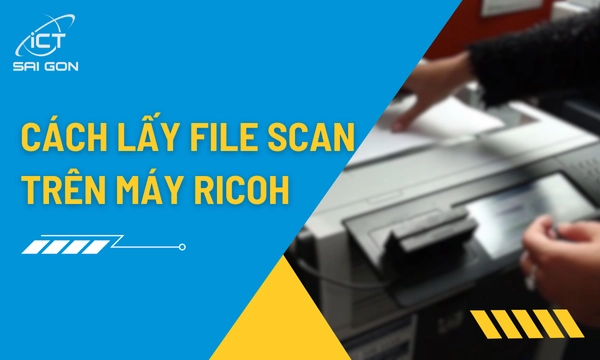 Cách Lấy File Scan Từ Máy Photocopy RICOH Chi Tiết