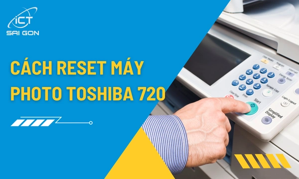 Cách Reset Máy Photocopy Toshiba 720 Chi Tiết Đơn Giản