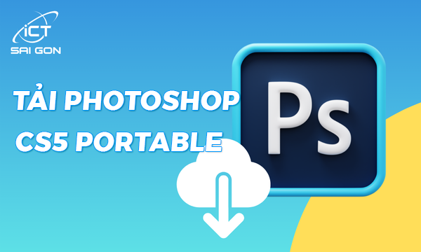 Tải Photoshop CS5 Portable Full Kích Hoạt Miễn Phí