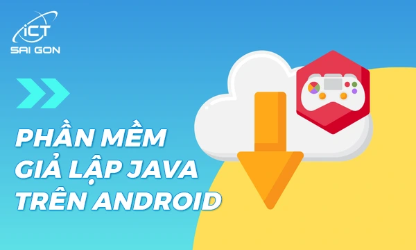 Top 3 Phần Mềm Giả Lập Java Trên Android Miễn Phí Tốt Nhất