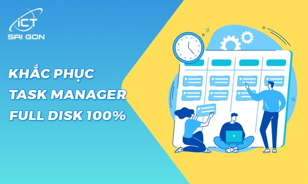 7 Cách Sửa Lỗi Full Disk 100% Trên Windows (2025)