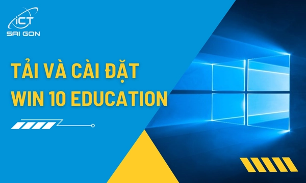 Hướng Dẫn Tải Win 10 Education Miễn Phí Từ Microsoft