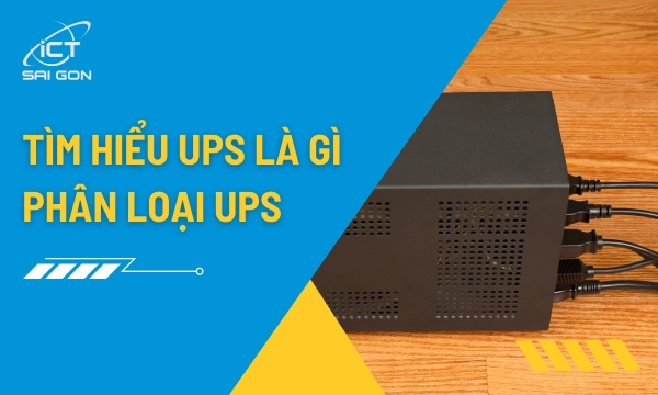 UPS Là Gì | Kinh Nghiệm Chọn UPS Cho Doanh Nghiệp